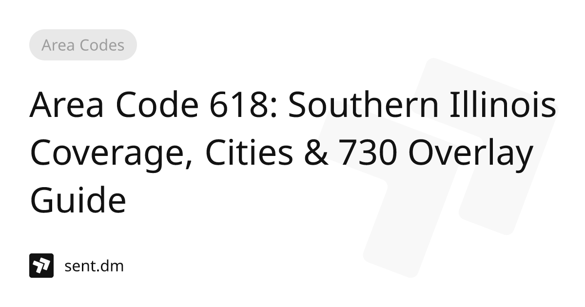 Area Code 618: Southern Illinois Coverage, Cities & 730 Overlay Guide