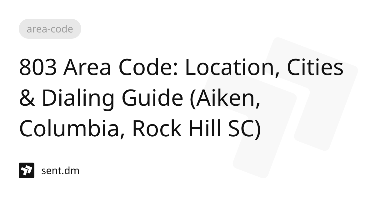 803 Area Code: Location, Cities & Dialing Guide (Aiken, Columbia, Rock ...