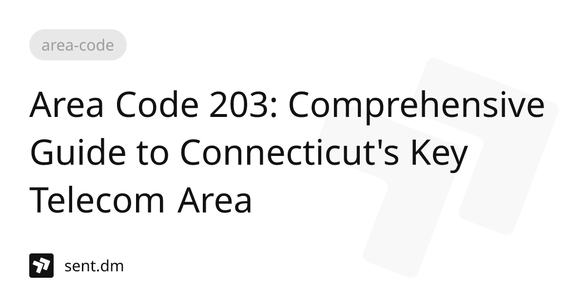 Area Code 203: Comprehensive Guide to Connecticut's Key Telecom Area
