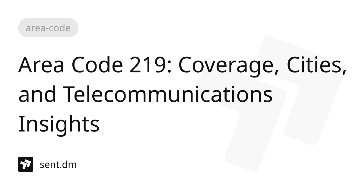 Area Code 219: Coverage, Cities, and Telecommunications Insights