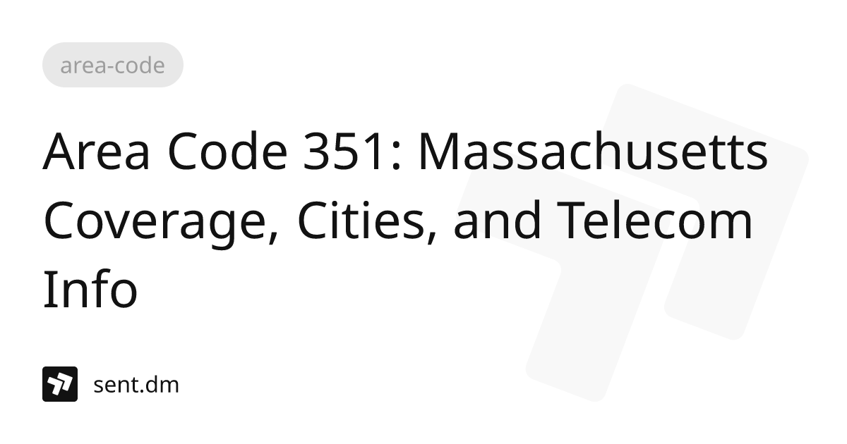 Area Code 351: Massachusetts Coverage, Cities, and Telecom Info