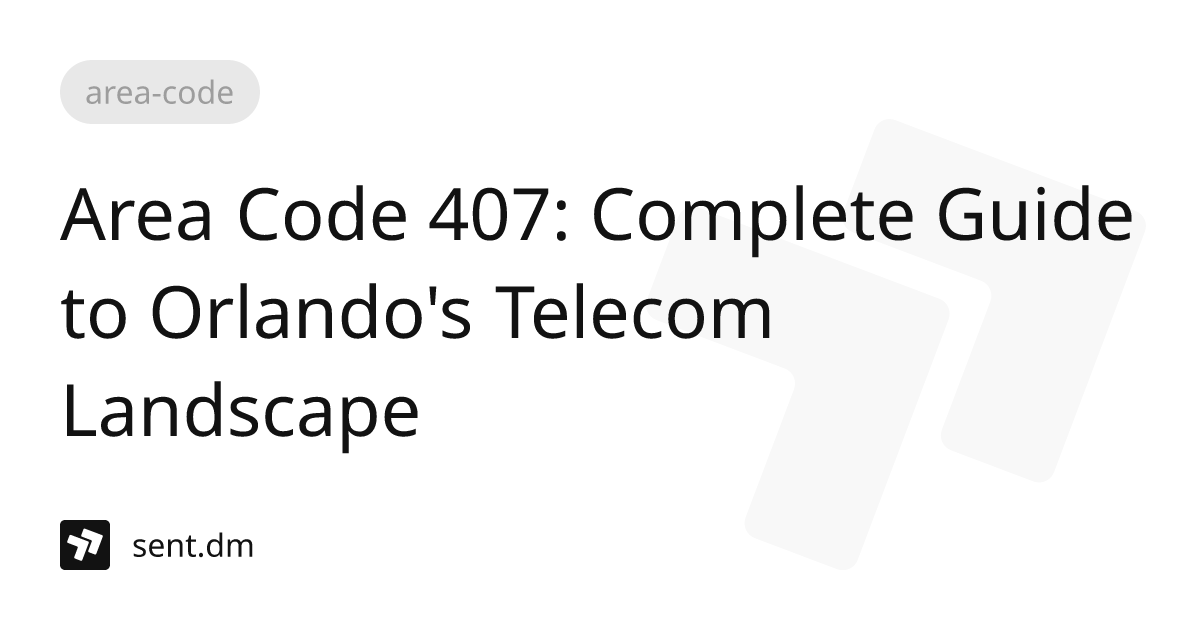 Area Code 407: Complete Guide to Orlando's Telecom Landscape