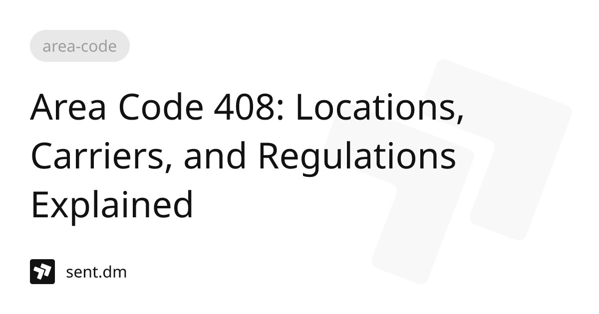 Area Code 408: Locations, Carriers, and Regulations Explained