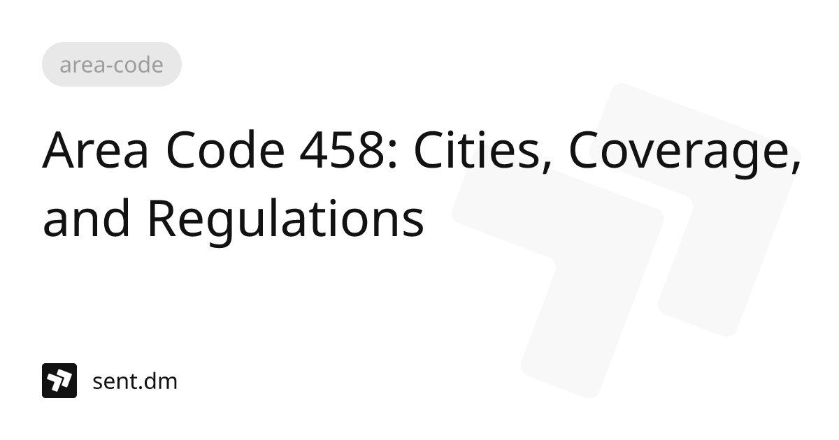 Area Code 458: Cities, Coverage, and Regulations