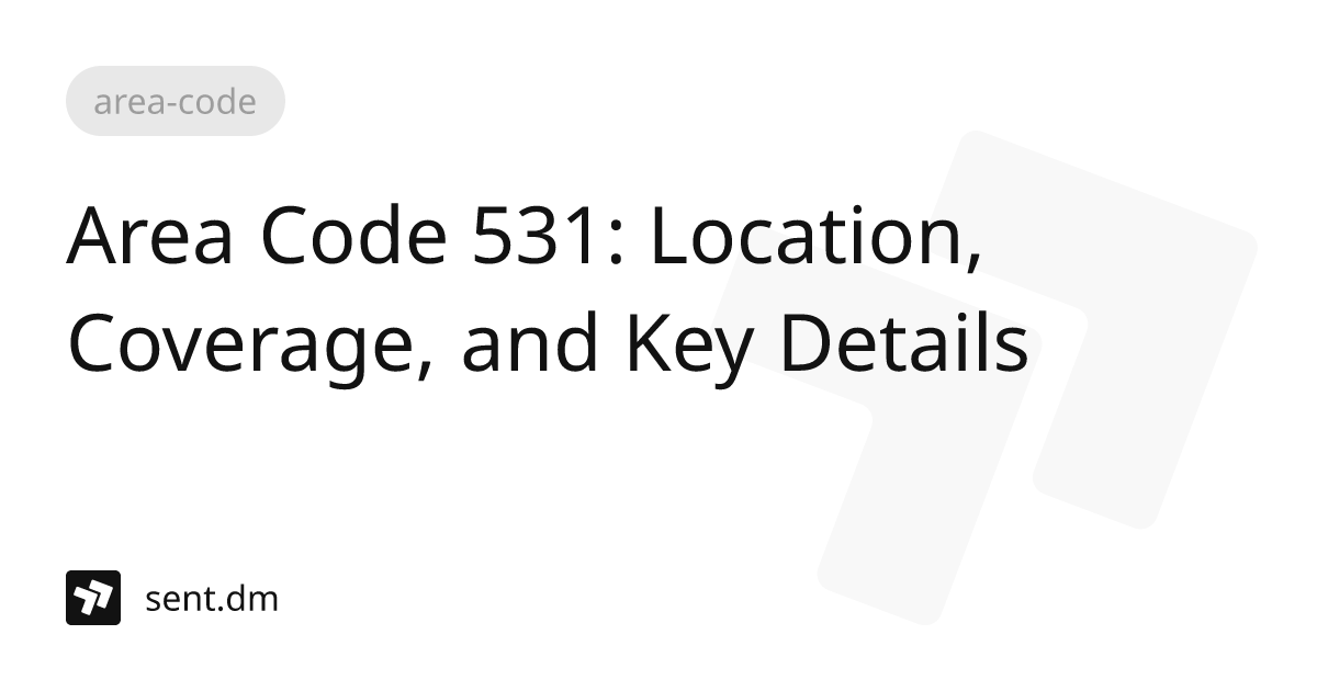 Area Code 531: Location, Coverage, and Key Details