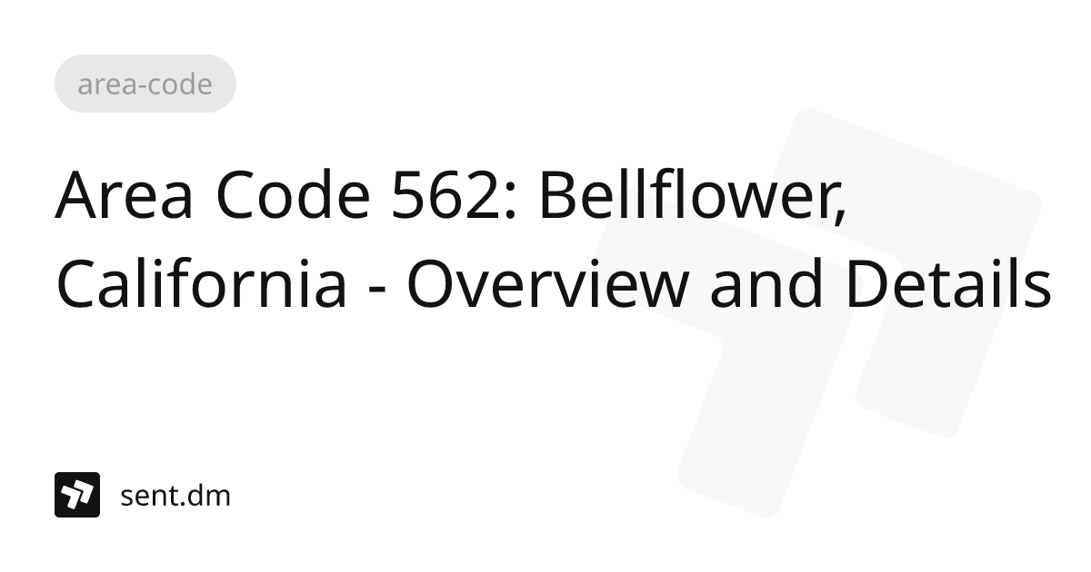 Area Code 562: Bellflower, California - Overview and Details
