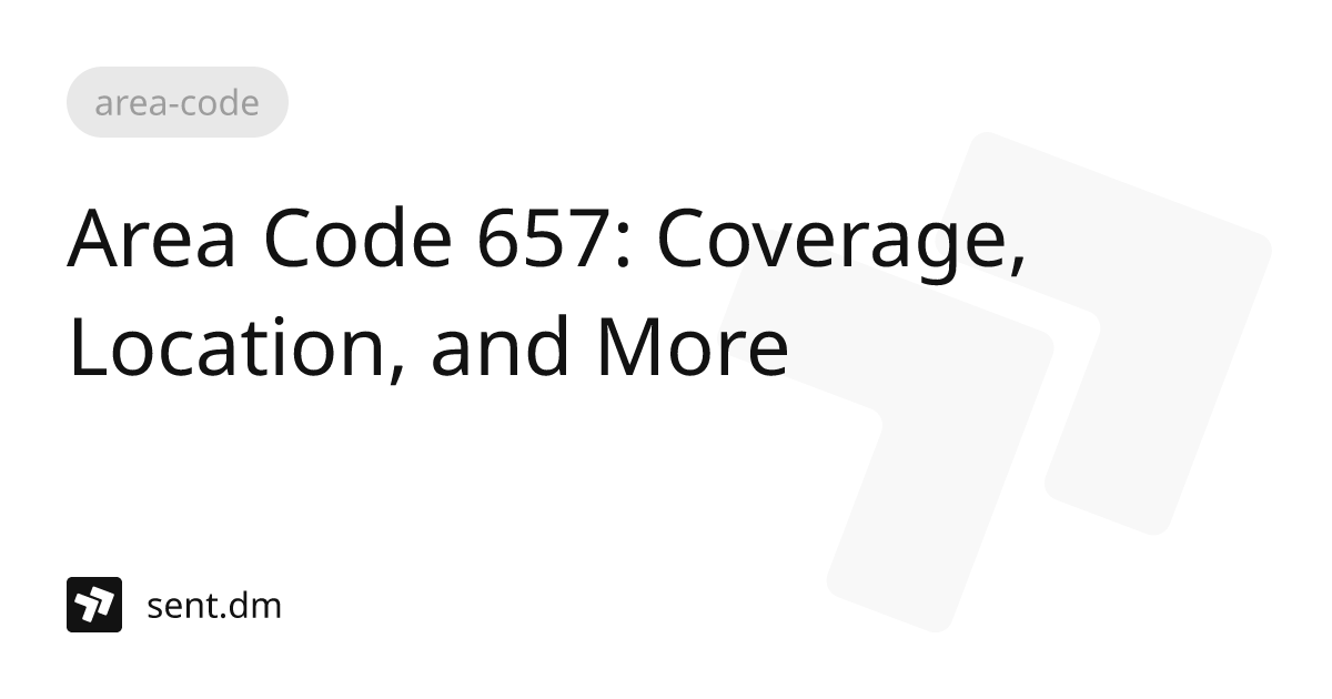 Area Code 657: Coverage, Location, and More