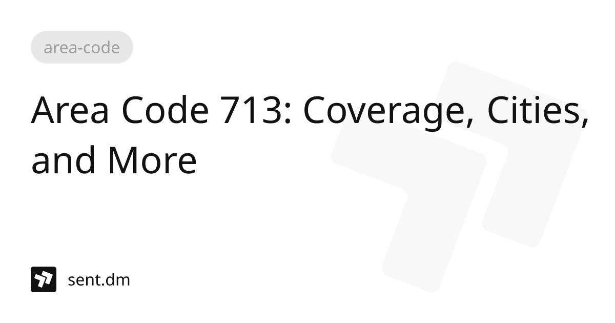 Area Code 713: Coverage, Cities, and More
