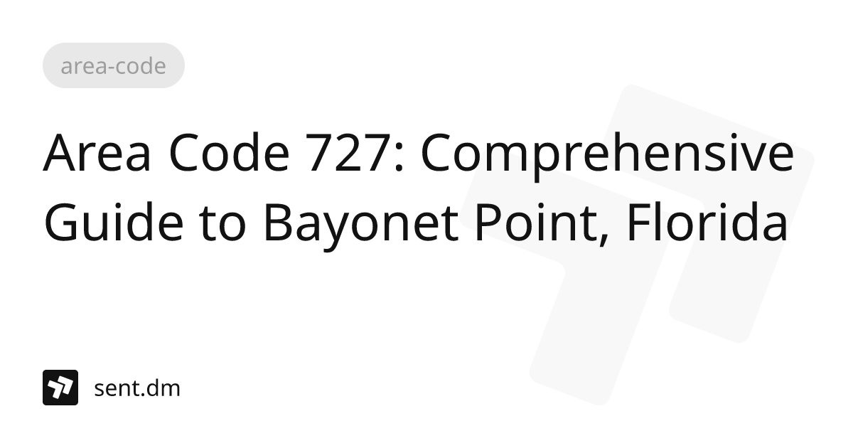 Area Code 727: Comprehensive Guide to Bayonet Point, Florida