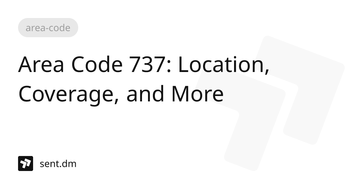 Area Code 737: Location, Coverage, and More