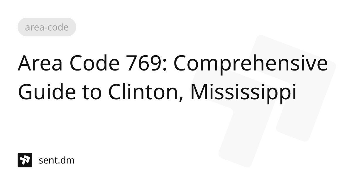 Area Code 769: Comprehensive Guide to Clinton, Mississippi