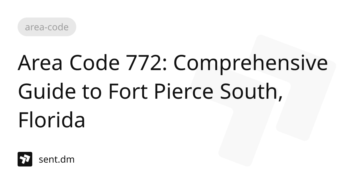 Area Code 772: Comprehensive Guide to Fort Pierce South, Florida