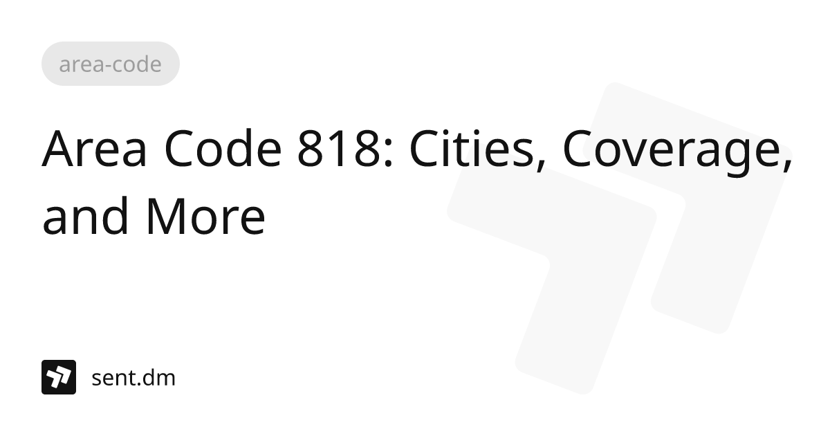 Area Code 818: Cities, Coverage, and More