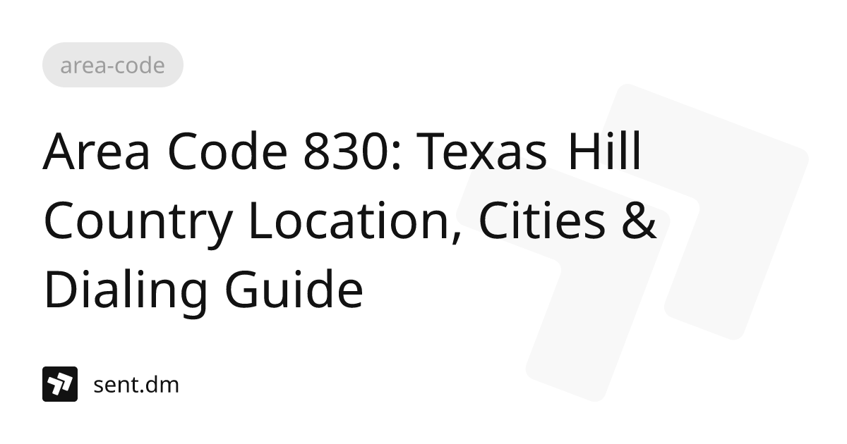 Area Code 830: Texas Hill Country Location, Cities & Dialing Guide