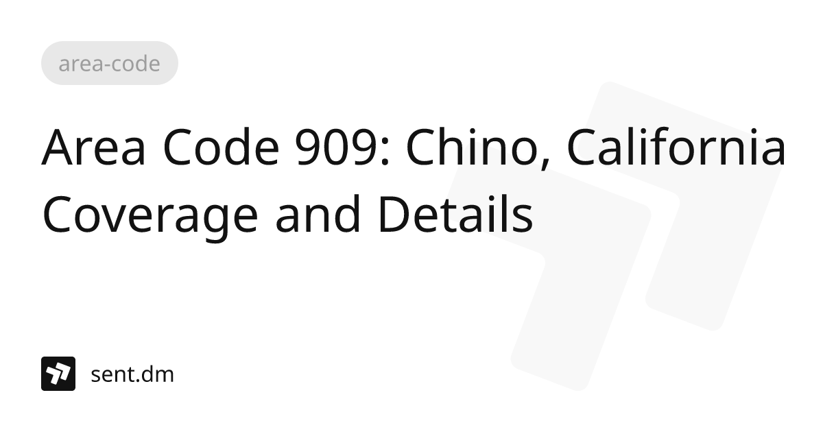 Area Code 909: Chino, California Coverage and Details