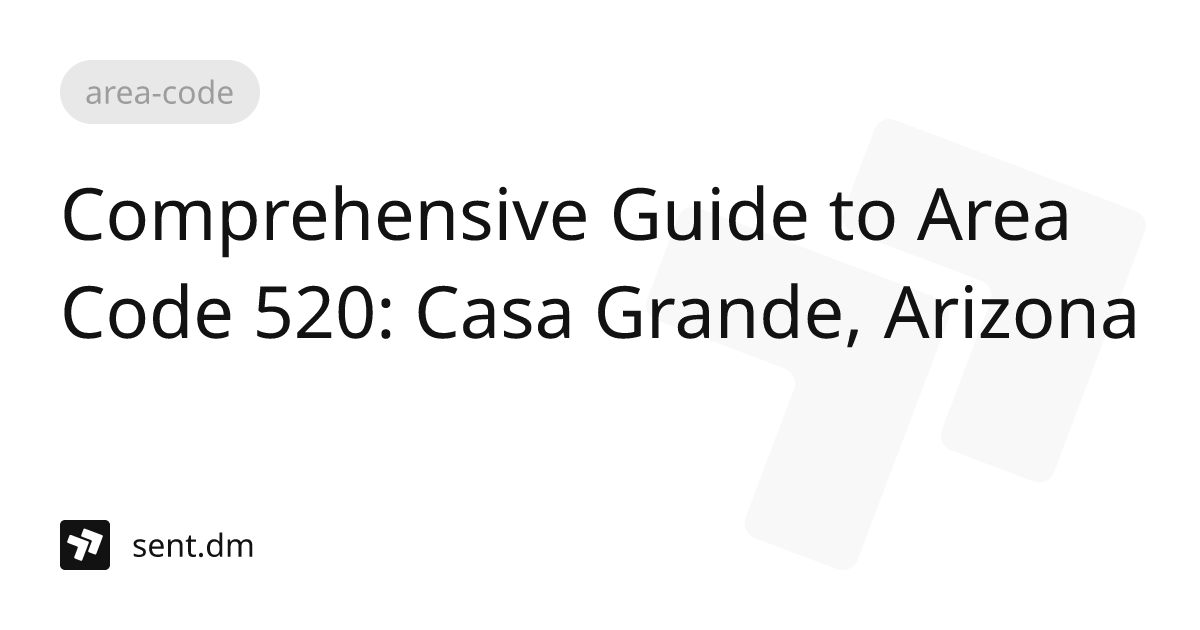 Comprehensive Guide to Area Code 520: Casa Grande, Arizona