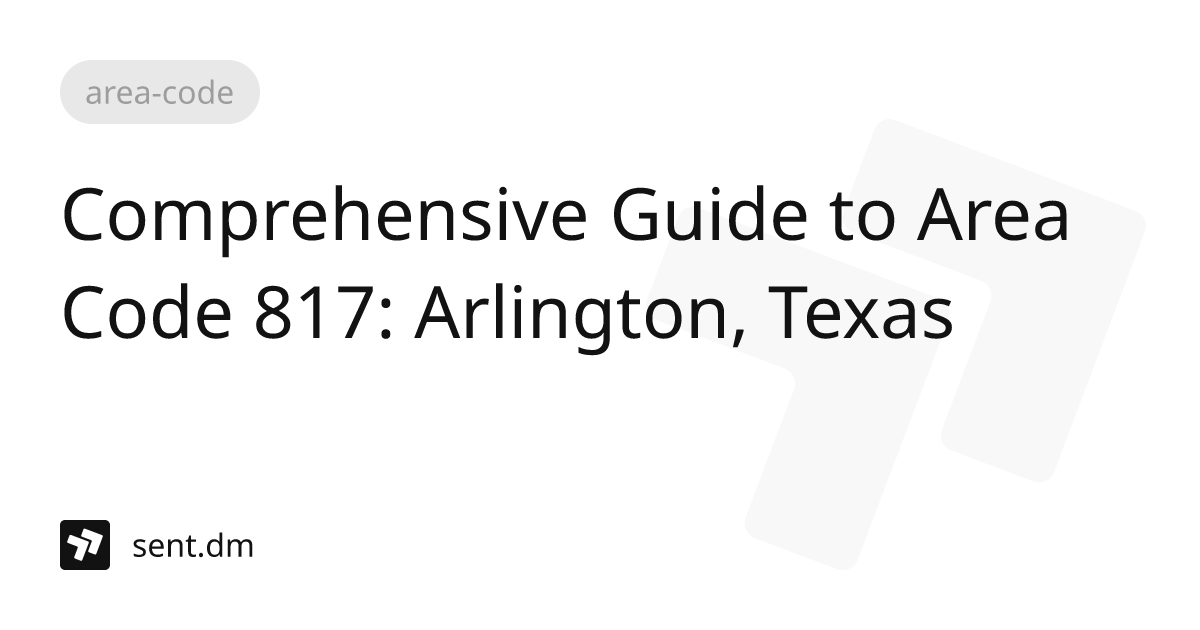 Comprehensive Guide to Area Code 817: Arlington, Texas