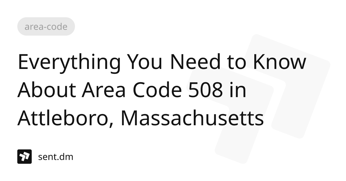 Everything You Need to Know About Area Code 508 in Attleboro, Massachusetts