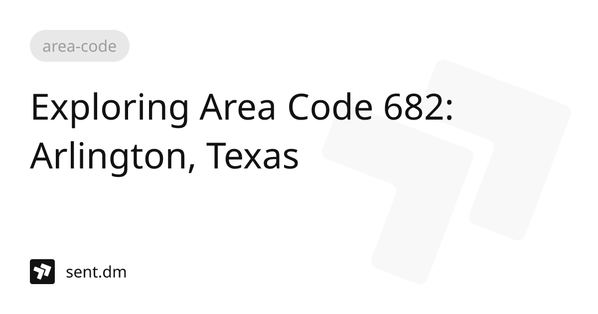 Exploring Area Code 682: Arlington, Texas