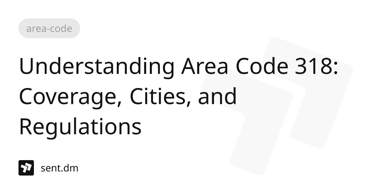 Understanding Area Code 318: Coverage, Cities, and Regulations