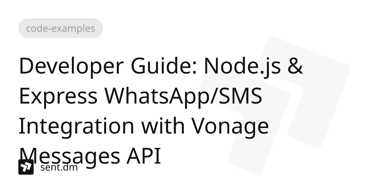 Developer Guide: Node.js & Express WhatsApp/SMS Integration with Vonage Messages API