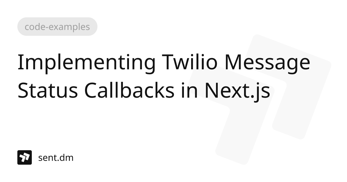 Implementing Twilio Message Status Callbacks in Next.js