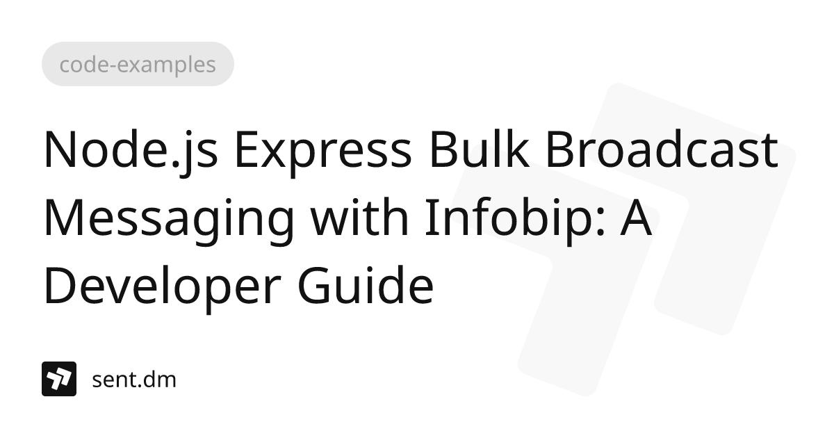 Node.js Express Bulk Broadcast Messaging with Infobip: A Developer Guide