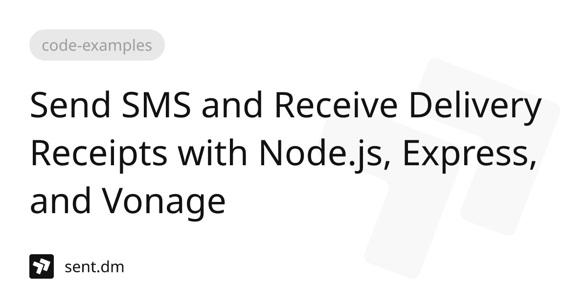 Send SMS and Receive Delivery Receipts with Node.js, Express, and Vonage
