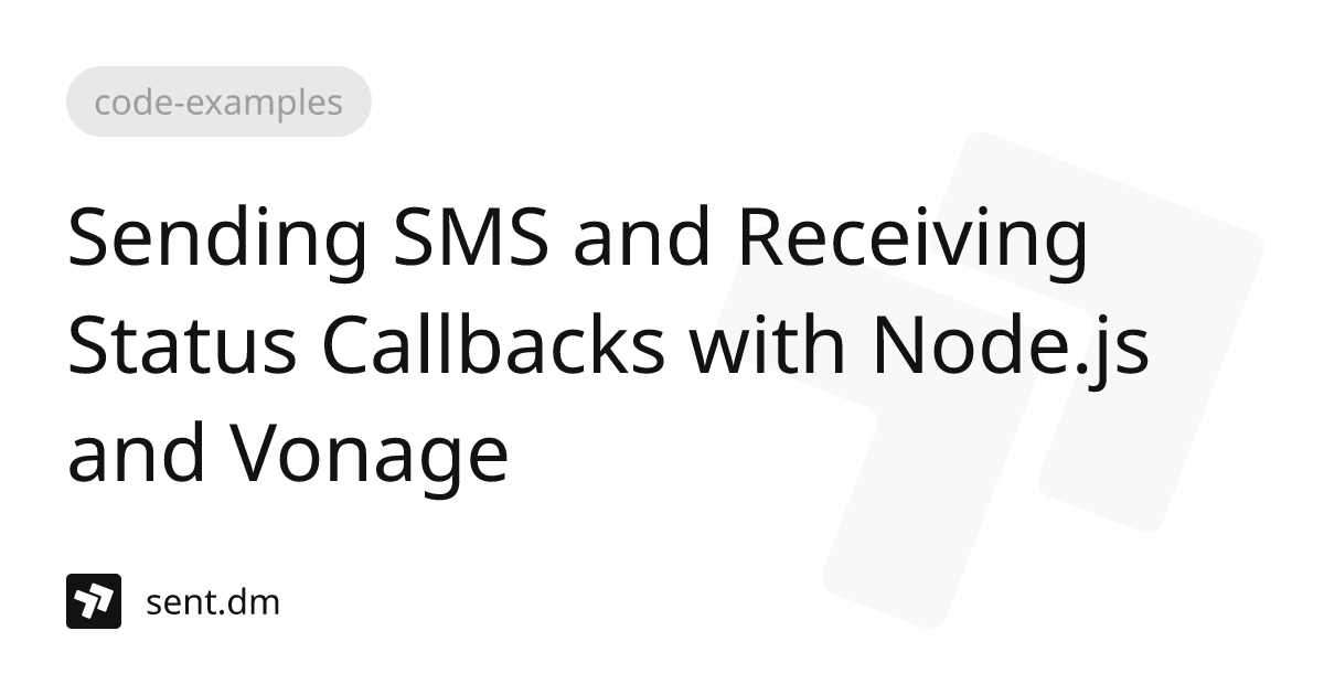 Sending SMS and Receiving Status Callbacks with Node.js and Vonage