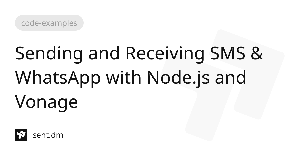 Sending and Receiving SMS & WhatsApp with Node.js and Vonage